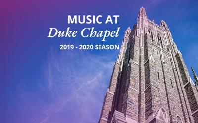 Announcing the 2019-2020 Chapel Music Season | Duke University Chapel
